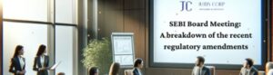 SEBI Board Meeting: A breakdown of the recent regulatory amendments