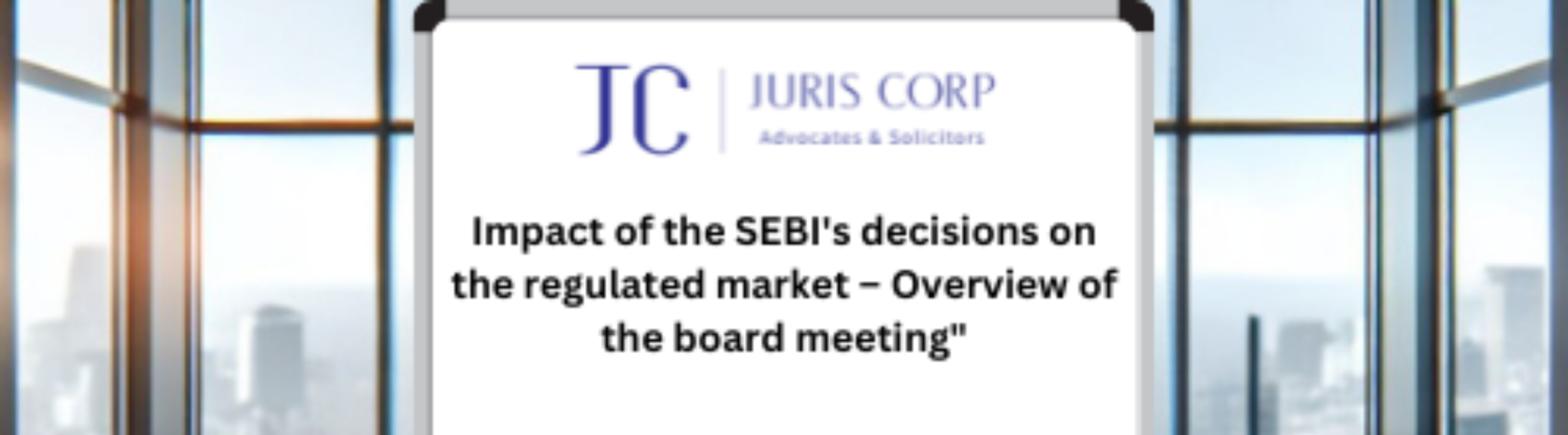 Impact of the SEBI's decisions on the regulated market – Overview of ...